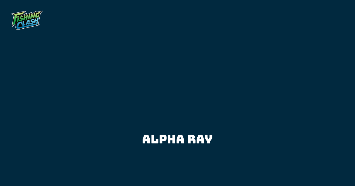 Alpha ray | Fishing Clash