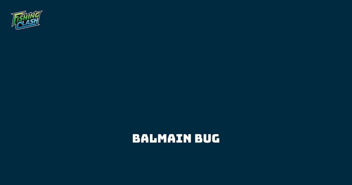 Balmain bug | Fishing Clash